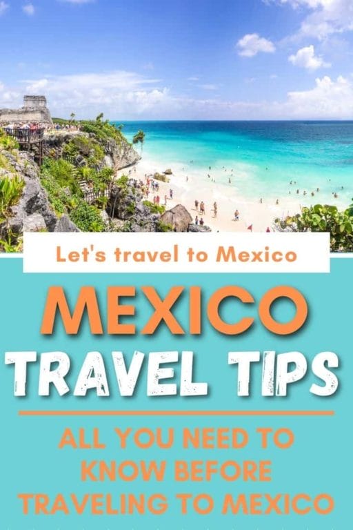 35 Mexico Travel Tips You Need To Read Before Traveling