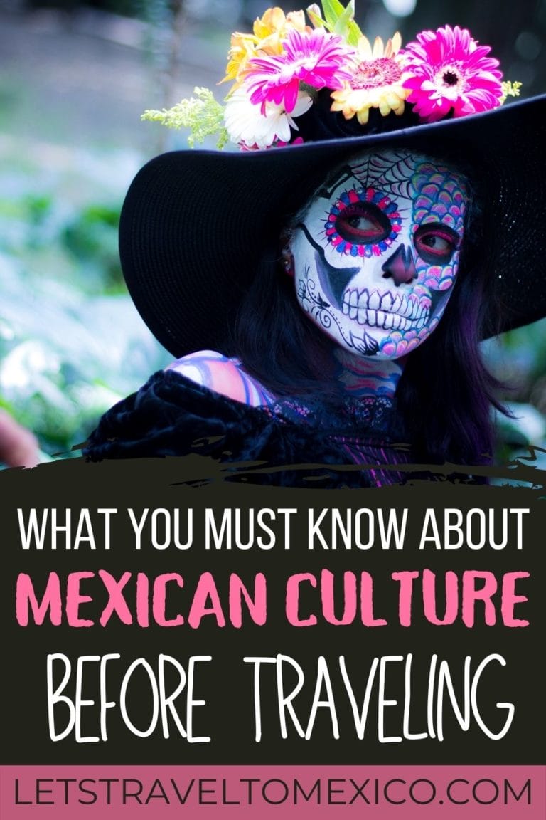 What You Should Know About The Mexican Culture Before Traveling To Mexico