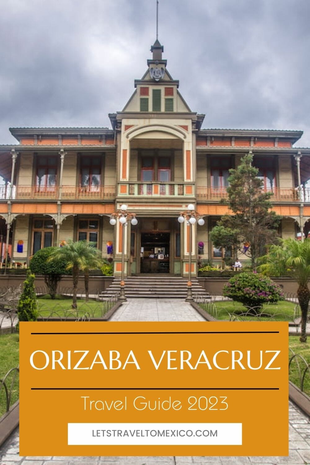 Orizaba Veracruz Travel Guide: The Best Kept Secret