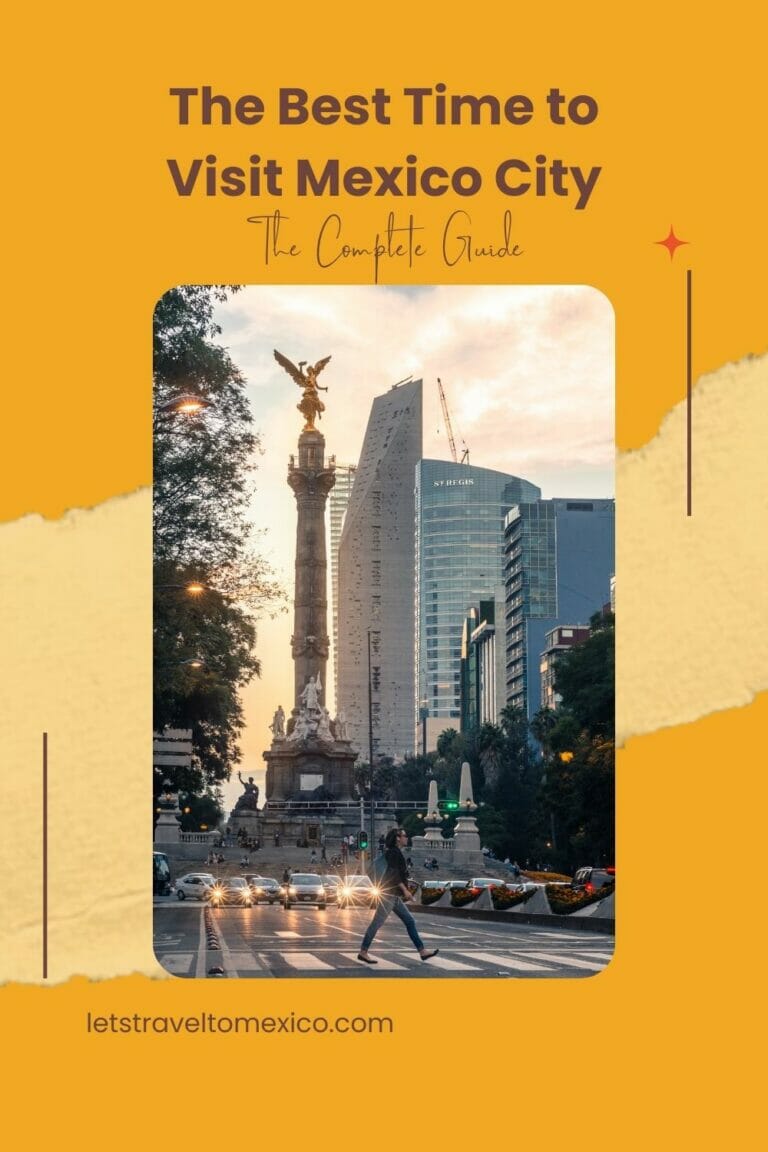 The Best Time to Visit Mexico City: The Complete Guide