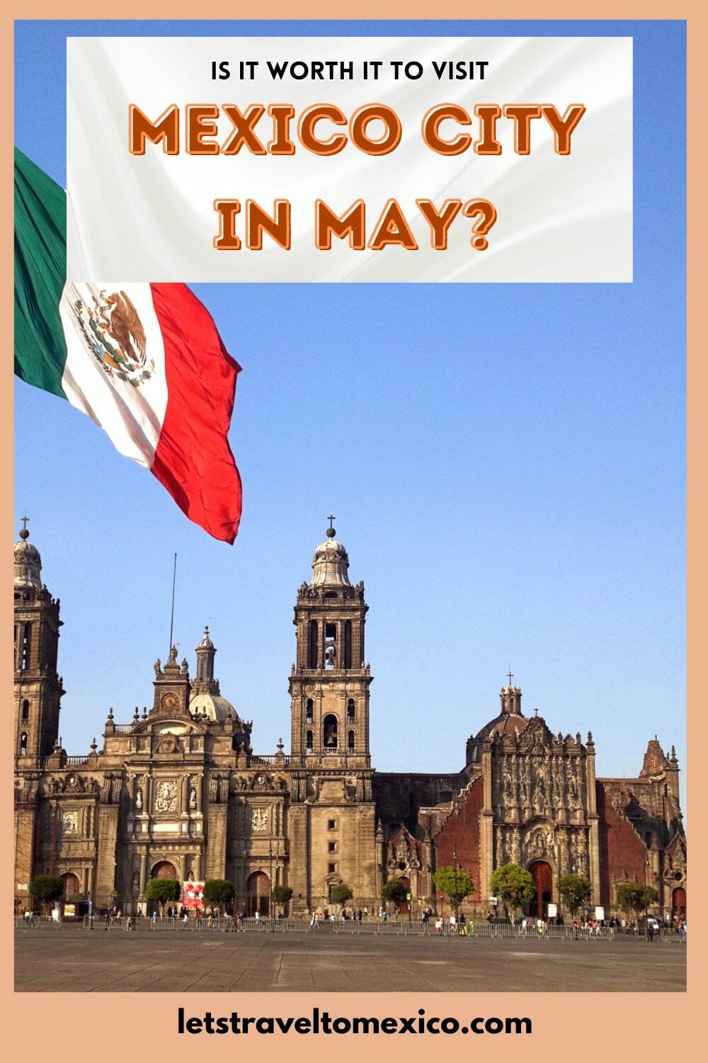 Mexico City in May for Weather, Events & Travel Tips