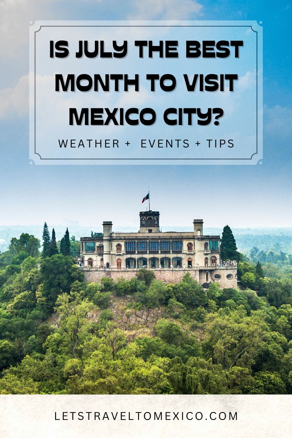 Mexico City in July for Weather, Events, and Things to Do