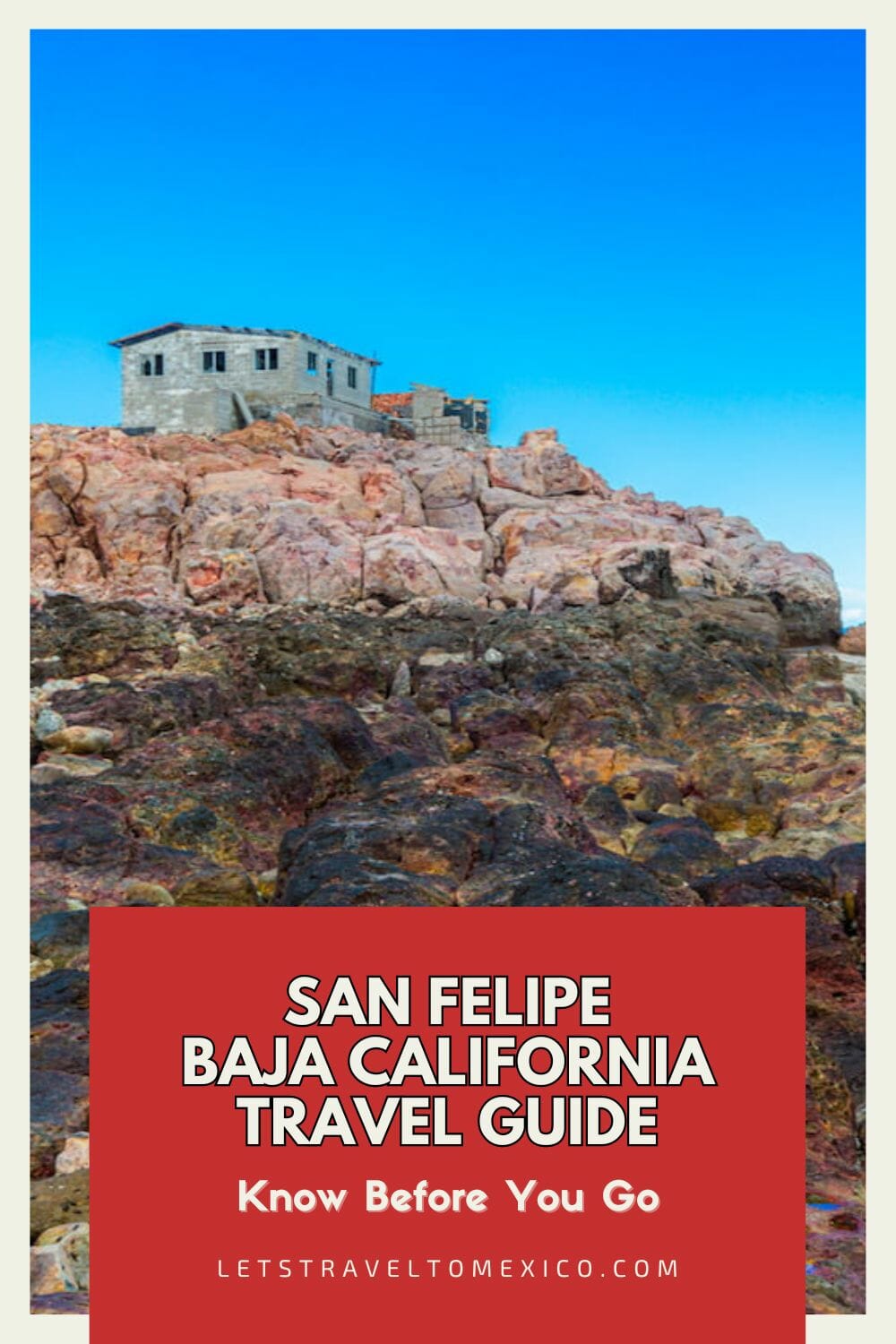 San Felipe Baja California: Must Know Before you Go!