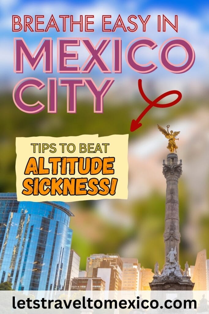 Mexico City Altitude Sickness Guide: Symptoms and Tips